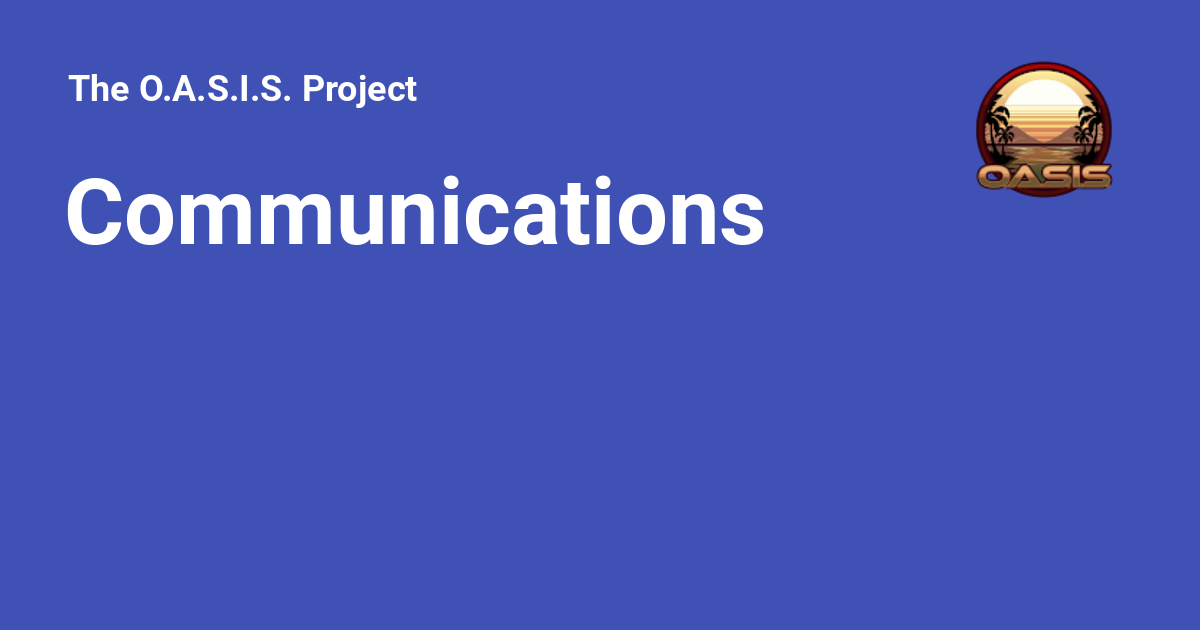 Communications - The O.A.S.I.S. Project